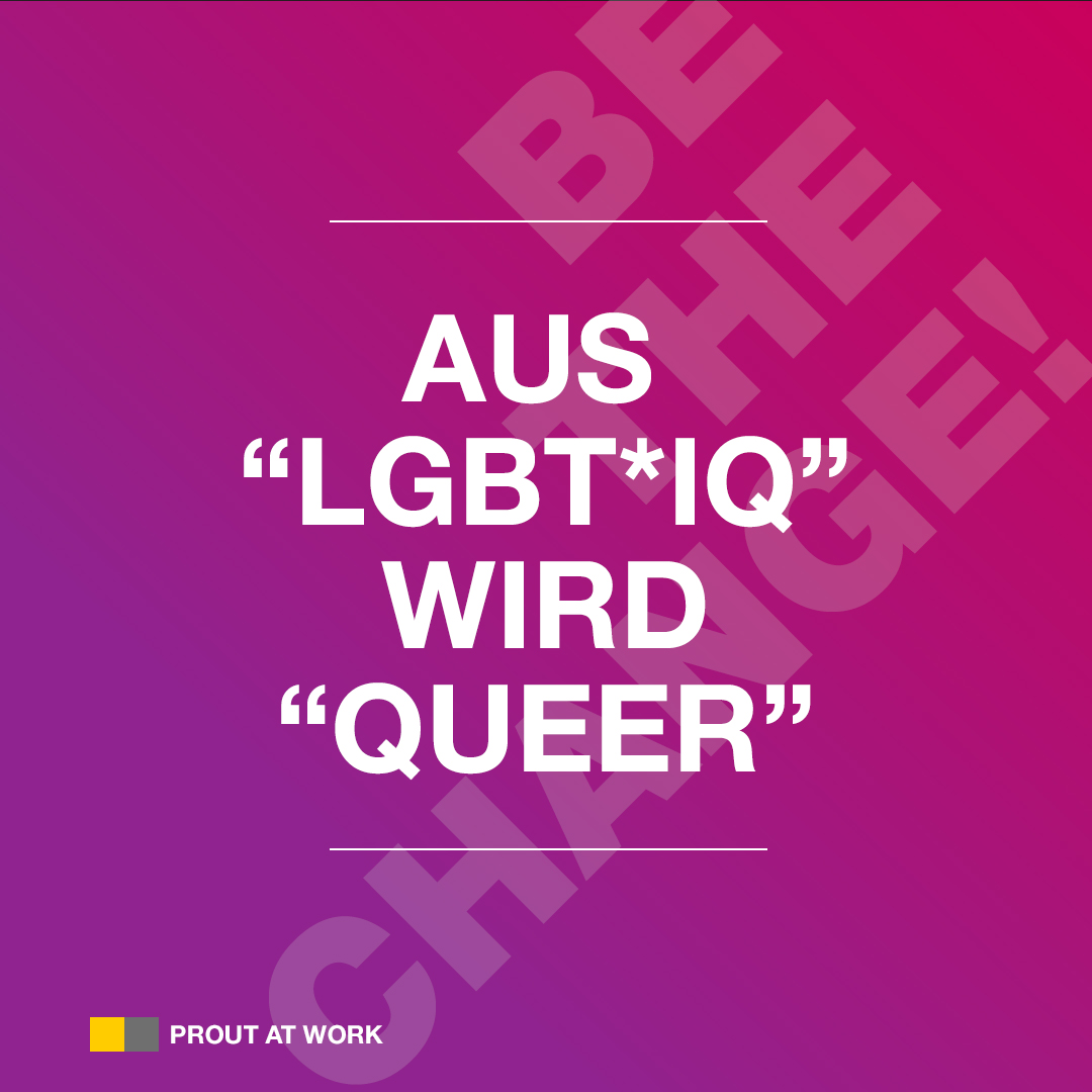 "LGBT*IQ" becomes "Queer" - Prout at Work